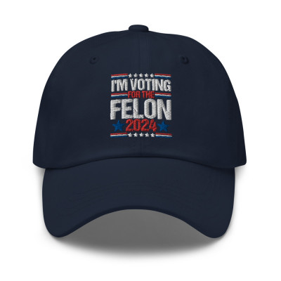 I'm Voting For The Felon 2024 - Dad Hat - Behind Enemy Lines